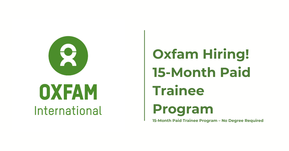 Oxfam Fully Paid 15-Month Trainee Programme (No Degree Needed) - Reign Gigs